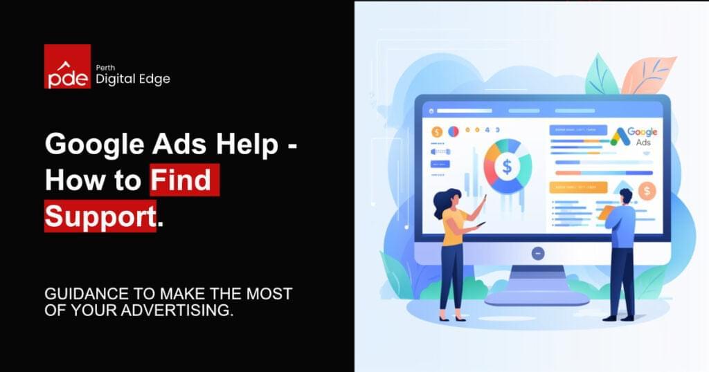 How To Get Help For Google Ads Support - Perth Digital Edge